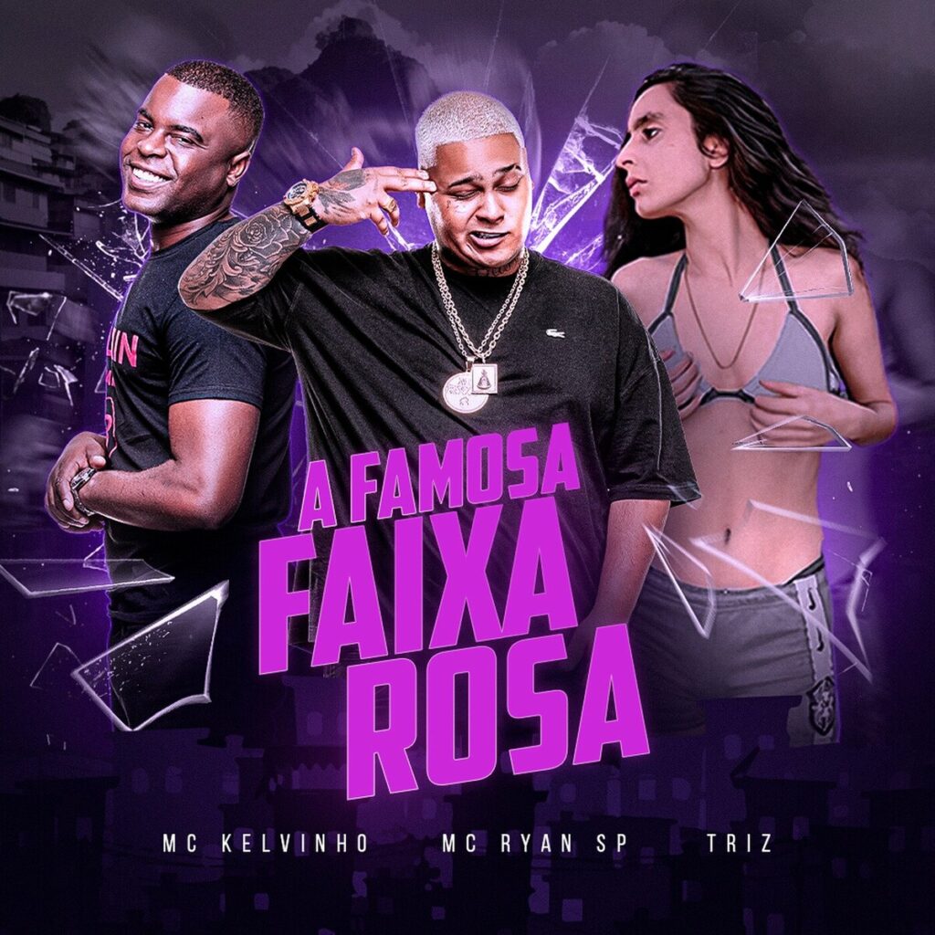 Mc Kelvinho, MC Ryan SP & Triz - A Famosa Faixa Rosa